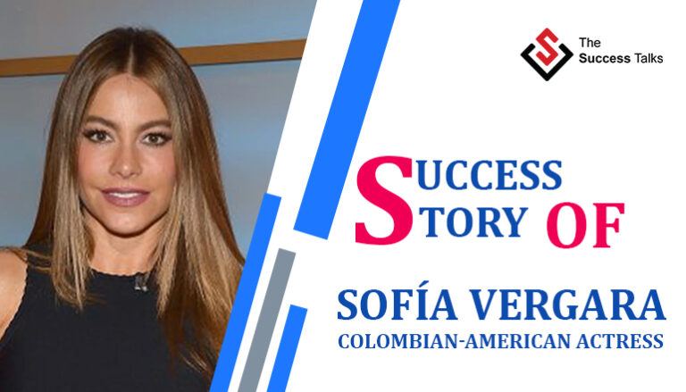 Success Story Of A Colombian Star: - Sofia Vergara | The Success Talks